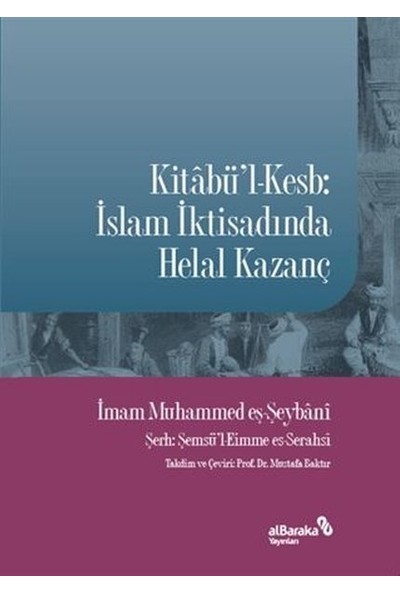 Kitâbü’l-Kesb: islam Iktisadında Helal Kazanç - Imam Muhammed Eş-Şeybani Kitâbü’l-Kesb: islam Iktisadında Helal Kazanç - Imam Muhammed Eş-Şeybani