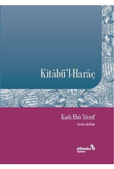 Kitâbü’l-Harâç - Kadı Ebû Yûsuf Kitâbü’l-Harâç - Kadı Ebû Yûsuf