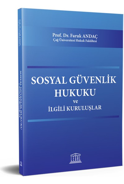 Legal Yayıncılık Sosyal Güvenlik Hukuku ve Ilgili Kuruluşlar