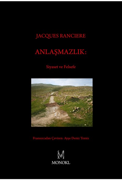 Anlaşmazlık: Siyaset ve Felsefe - Jacques Ranciere Anlaşmazlık: Siyaset ve Felsefe - Jacques Ranciere