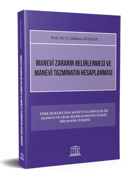 Legal Yayıncılık Manevi Zararın Belirlenmesi ve Manevi Tazminatın Hesaplanması Legal Yayıncılık Manevi Zararın Belirlenmesi ve Manevi Tazminatın Hesaplanması