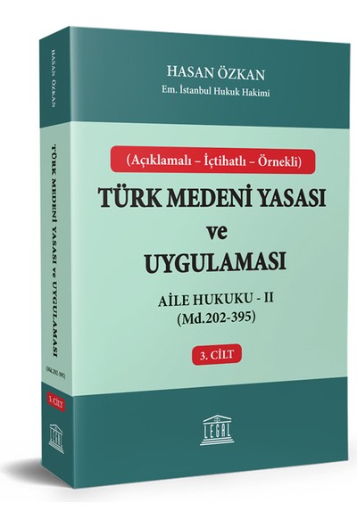 Legal Yayıncılık (Açıklamalı - Içtihatlı - Örnekli) Türk Medeni Yasası ve Uygulaması Aile Hukuku-Iı (Md. 202-395) 3. Cilt Kitaplar