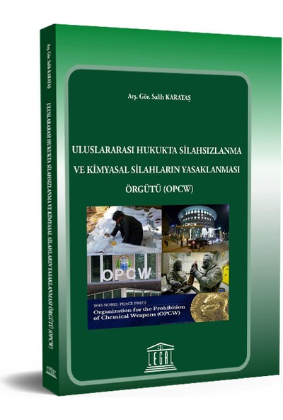 Legal Yayıncılık Uluslararası Hukukta Silahsızlanma ve Kimyasal Silahların Yasaklanması Örgütü (Opcw)