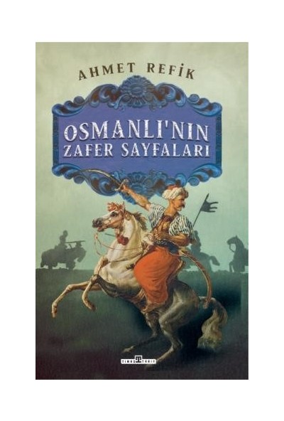 Osmanlı'nın Zafer Sayfaları - Ahmet Refik
