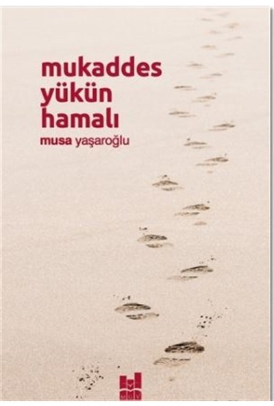 Mukaddes Yükün Hamalı - Musa Yaşaroğlu Mukaddes Yükün Hamalı - Musa Yaşaroğlu