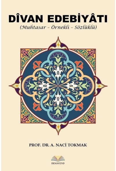 Divan Edebiyatı (Muhtasar-Örnekli-Sözlüklü) - Naci Tokmak Divan Edebiyatı (Muhtasar-Örnekli-Sözlüklü) - Naci Tokmak