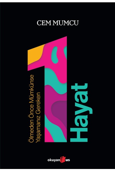 Ölmeden Önce Mümkünse Yaşamanız Gereken 1 Hayat - Cem Mumcu