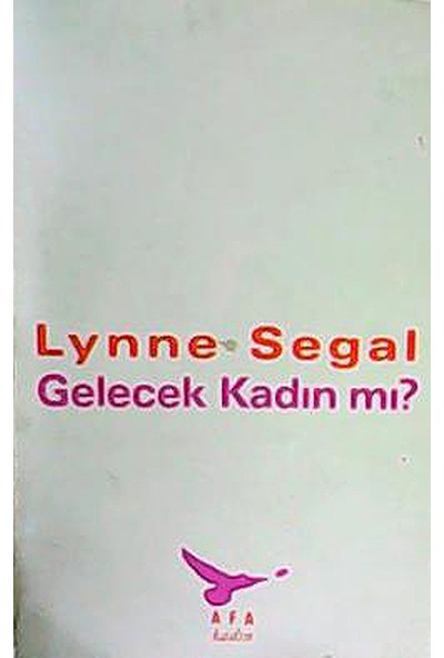 Gelecek Kadın Mı ? - Lynne Segal Gelecek Kadın Mı ? - Lynne Segal