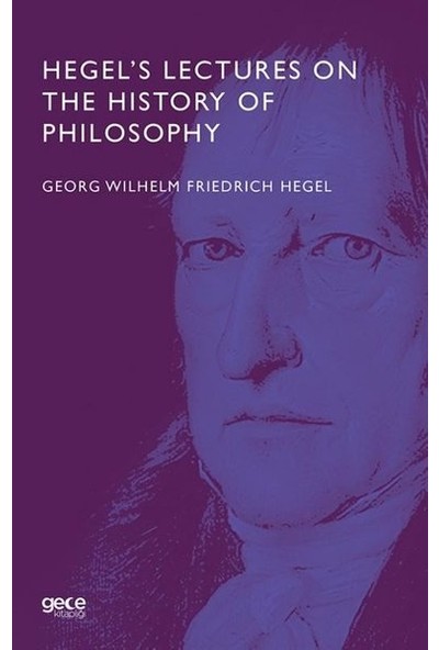 Hegel’s Lectures On The History Of Philosophy - Georg Wilhelm Friedrich Hegel Hegel’s Lectures On The History Of Philosophy - Georg Wilhelm Friedrich Hegel