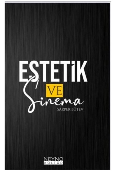 Estetik ve Sinema - Sarper Bütev