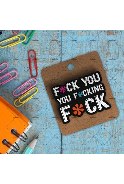 Hipder F*ck You You F*cking F*ck Baskılı Ahşap Rozet