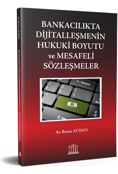 Bankacılıkta Dijitalleşmenin Hukuki Boyutu ve Mesafeli Sözleşmeler - Berna Avdan Bankacılıkta Dijitalleşmenin Hukuki Boyutu ve Mesafeli Sözleşmeler - Berna Avdan