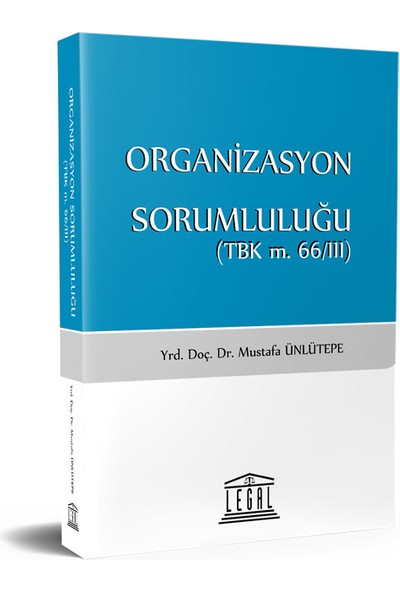Organizasyon Sorumluluğu (Tbk M. 66/III) - Mustafa Ünlütepe