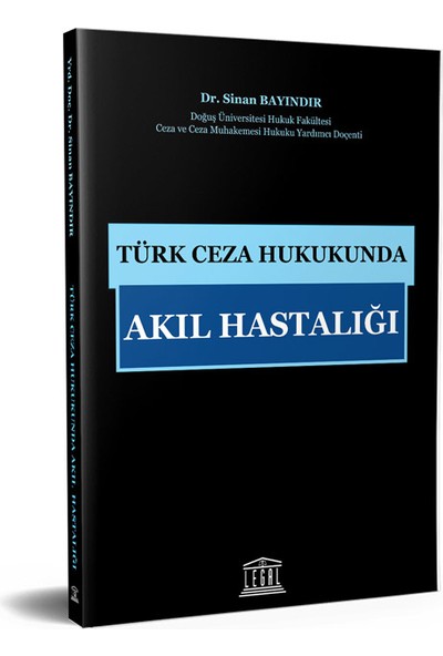Türk Ceza Hukukunda Akıl Hastalığı - Sinan Bayındır Türk Ceza Hukukunda Akıl Hastalığı - Sinan Bayındır
