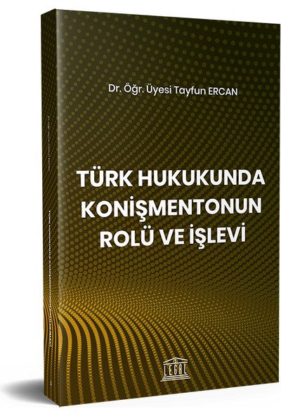 Türk Hukukunda Konişmentonun Rolü ve Işlevi - Tayfun Ercan Türk Hukukunda Konişmentonun Rolü ve Işlevi - Tayfun Ercan