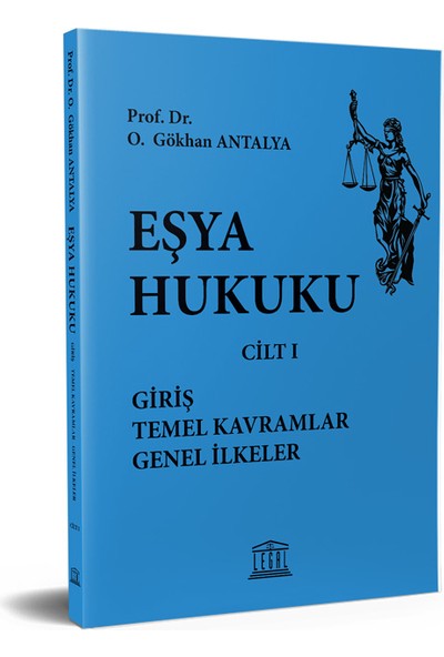 Eşya Hukuku Cilt I Giriş Temel Kavramlar Temel Ilkeler - Gökhan Antalya Eşya Hukuku Cilt I Giriş Temel Kavramlar Temel Ilkeler - Gökhan Antalya