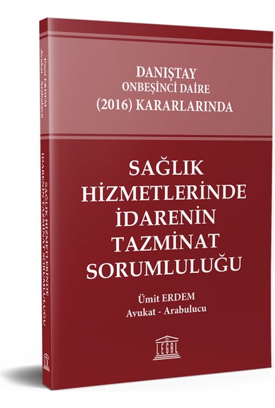Danıştay Onbeşinci Daire (2016) Kararlarında Sağlık Hizmetlerinde Idarenin Tazminat Sorumluluğu - Ümit Erdem Danıştay Onbeşinci Daire (2016) Kararlarında Sağlık Hizmetlerinde Idarenin Tazminat Sorumluluğu - Ümit Erdem