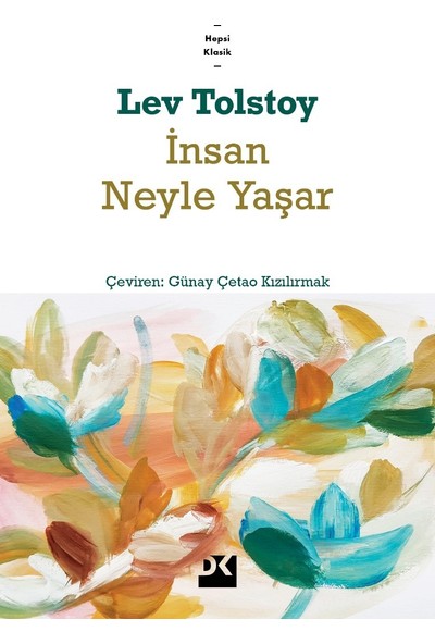 İnsan Neyle Yaşar - Lev Tolstoy İnsan Neyle Yaşar - Lev Tolstoy