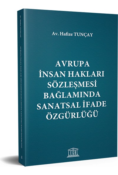 Avrupa Insan Hakları Sözleşmesi Bağlamında Sanatsal Ifade Özgürlüğü - Hafize Tunçay Avrupa Insan Hakları Sözleşmesi Bağlamında Sanatsal Ifade Özgürlüğü - Hafize Tunçay