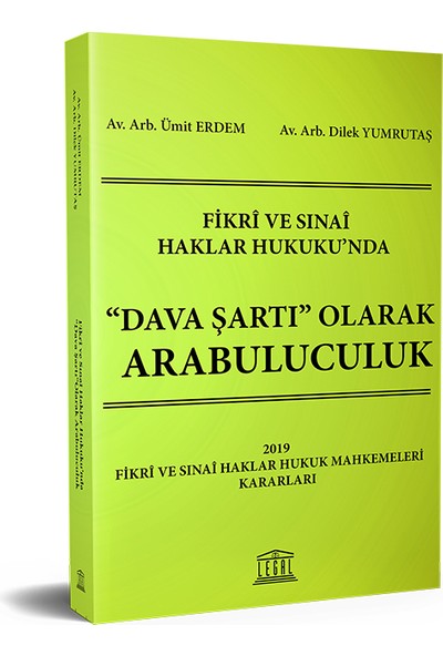 Fikri ve Sınai Haklar Hukuku’nda “dava Şartı” Olarak Arabuluculuk - Ümit Erdem - Dilek Yumrutaş Fikri ve Sınai Haklar Hukuku’nda “dava Şartı” Olarak Arabuluculuk - Ümit Erdem - Dilek Yumrutaş