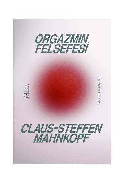 Orgazmın Felsefesi - Claus-Steffen Mahnkopf Orgazmın Felsefesi - Claus-Steffen Mahnkopf