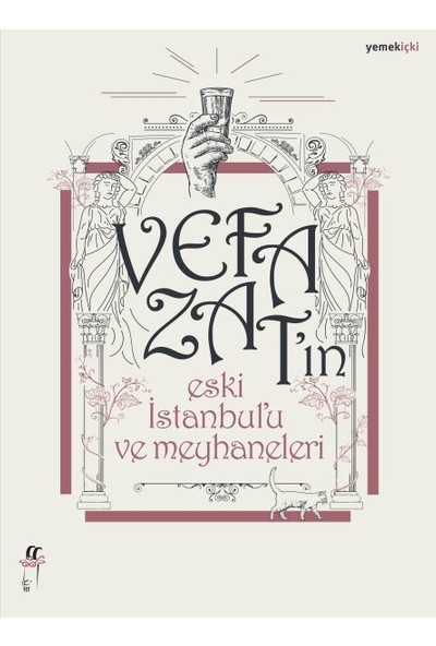Vefa Zat’ın Eski Istanbul’u ve Meyhaneleri - Vefa Zat