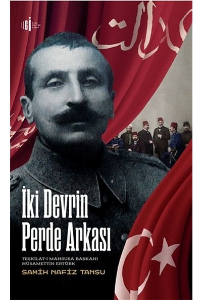Iki Devrin Perde Arkası Teşkilatı Mahsusa Başkanı Hüsamettin Ertürk - Samih Nafiz Tansu Iki Devrin Perde Arkası Teşkilatı Mahsusa Başkanı Hüsamettin Ertürk - Samih Nafiz Tansu